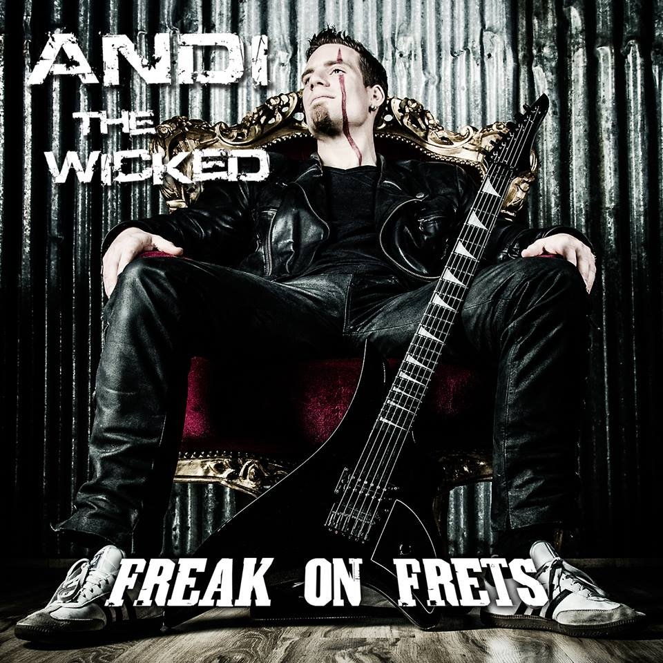 ANDI THE WICKED – FREAK ON FRETS (EP)…Vorgeschmack auf das kommende ...